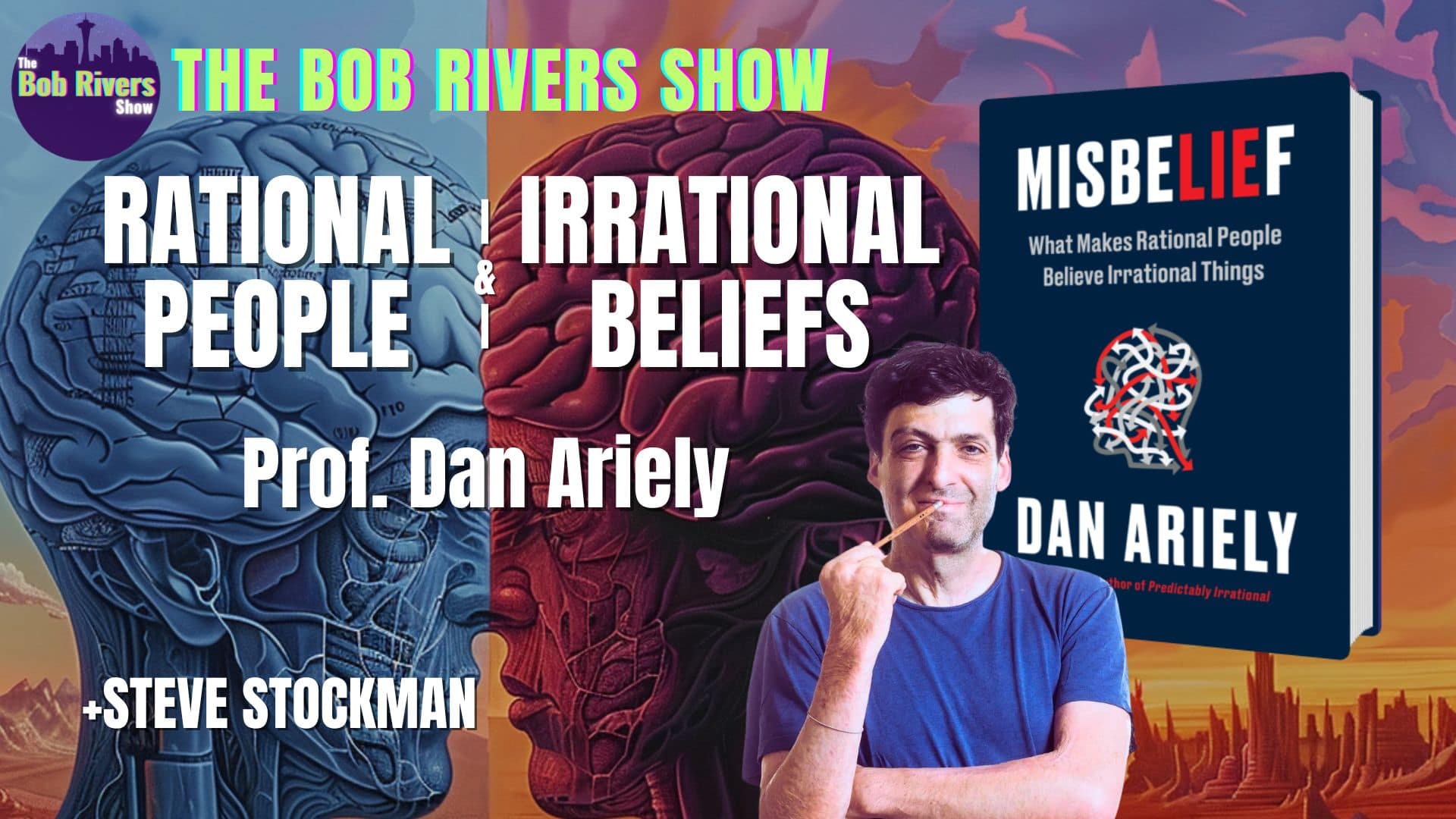 Rational People - Irrational Beliefs | Prof. Dan Ariely | Steve ...