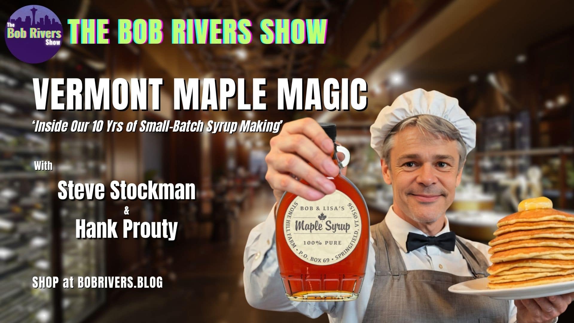 Vermont Maple Magic | Bob & Lisa's Maple Syrup | Bob Rivers Podcasts ...