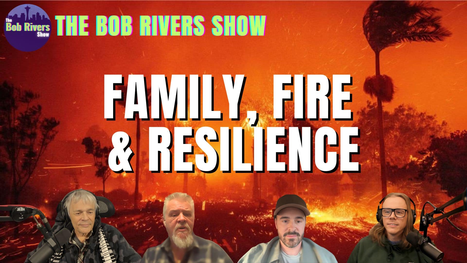 Family, Fire & Resilience | Keith & Andrew Rivers | Spike O'Neil | Pob ...